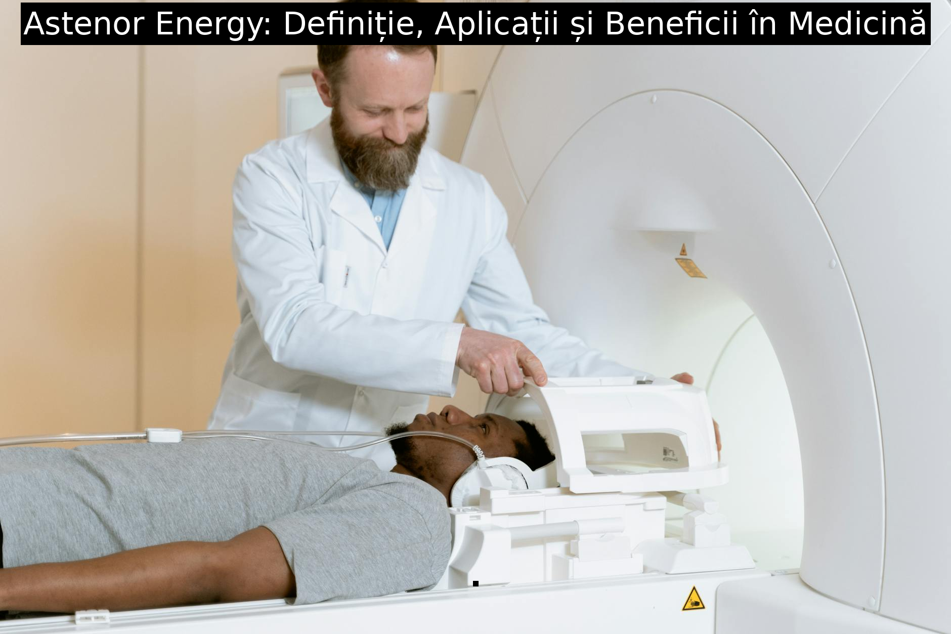 Astenor Energy: Definiție, Aplicații și Beneficii în Medicină ...