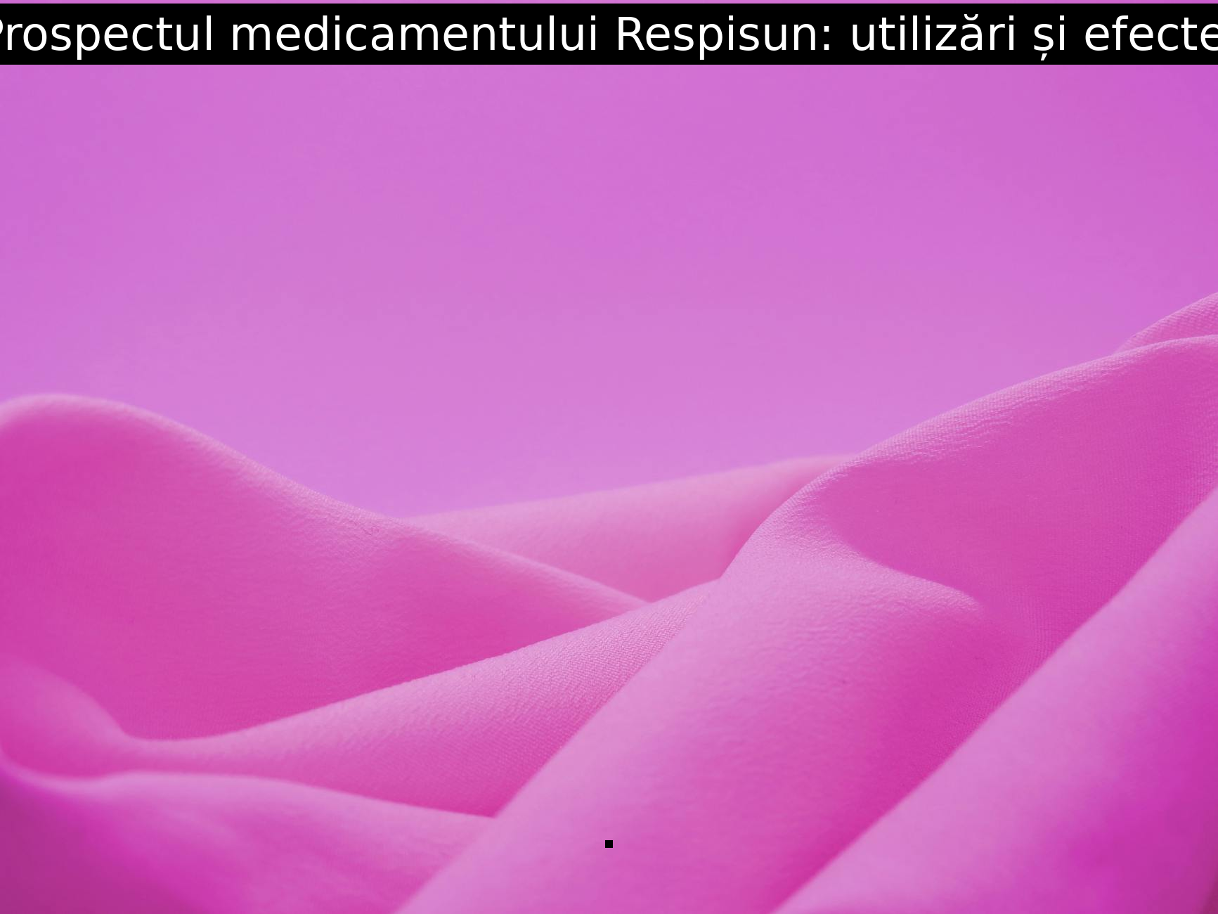 Prospectul medicamentului Respisun: utilizări și efecte. - Nutritie ...
