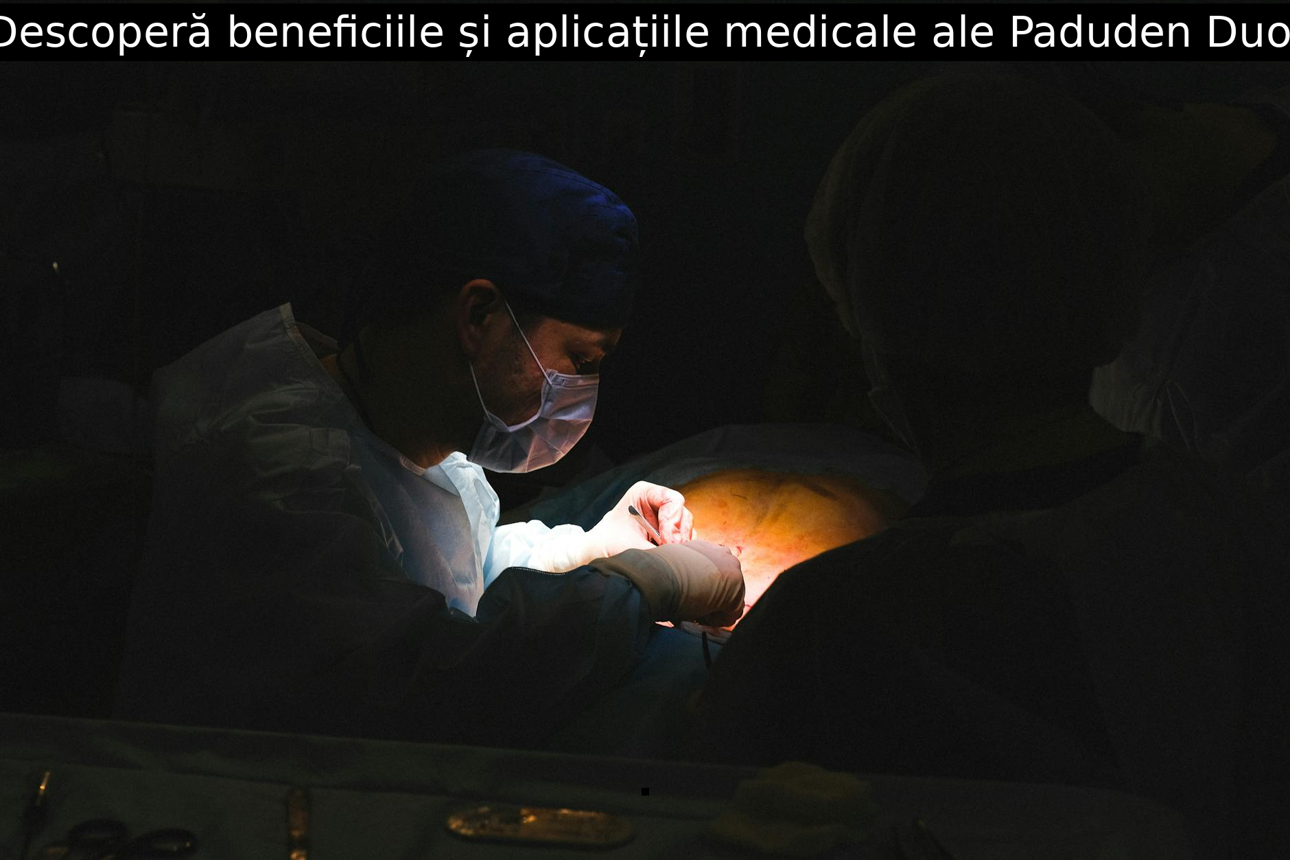 Descoperă beneficiile și aplicațiile medicale ale Paduden Duo ...