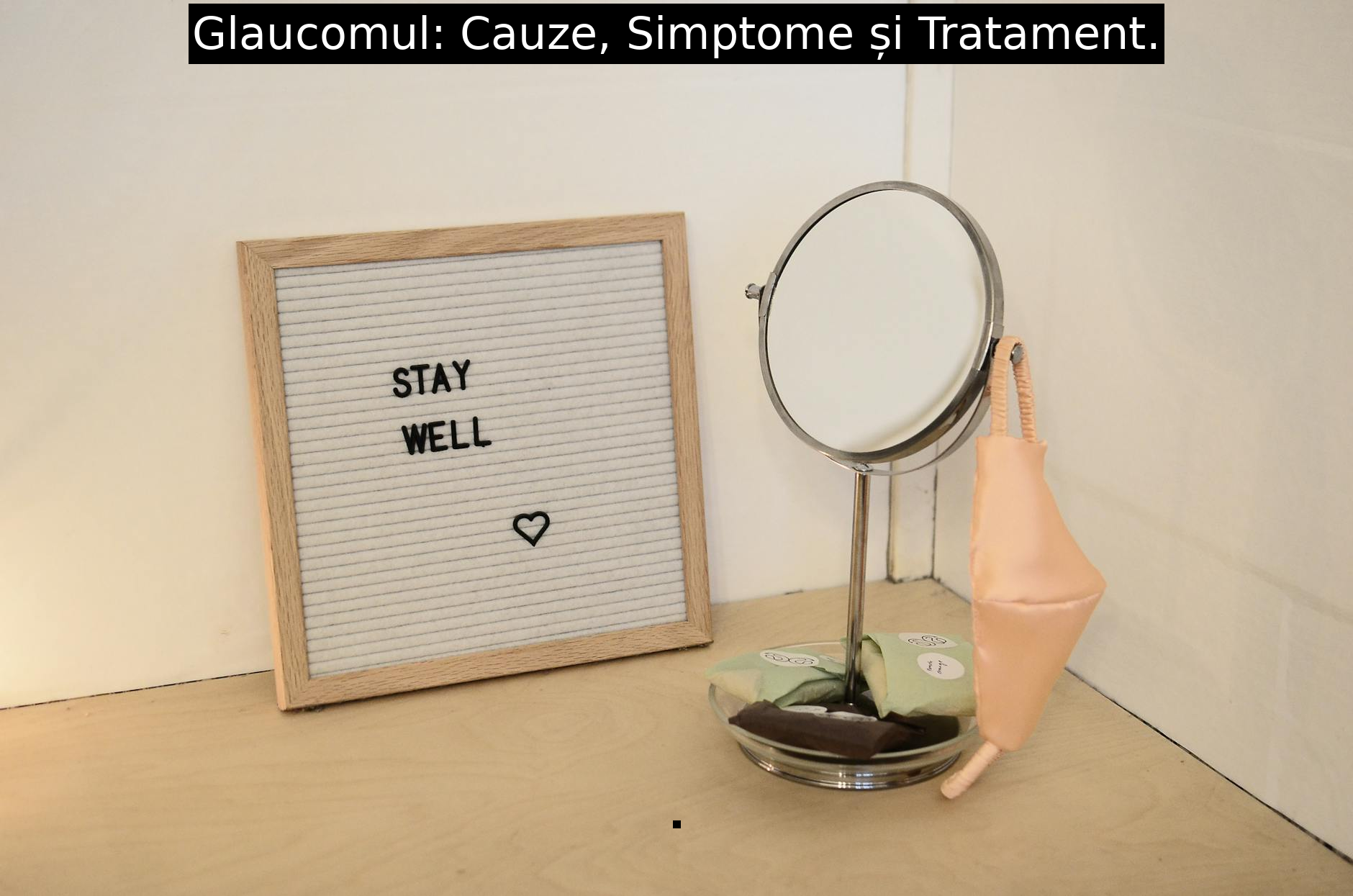 Glaucomul: Cauze, Simptome și Tratament. - Nutritie & Sanatate