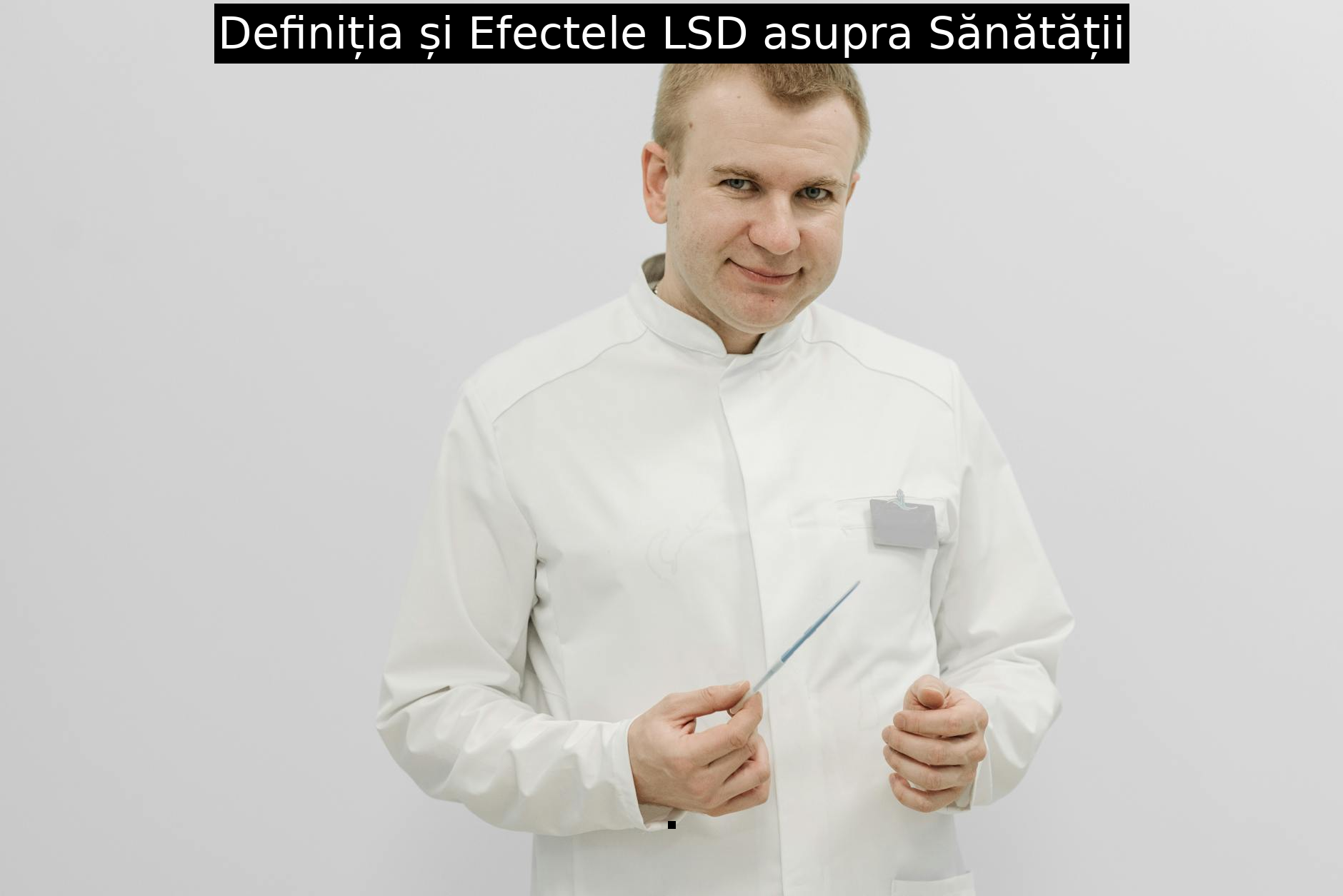 Definiția și Efectele LSD asupra Sănătății - Nutritie & Sanatate